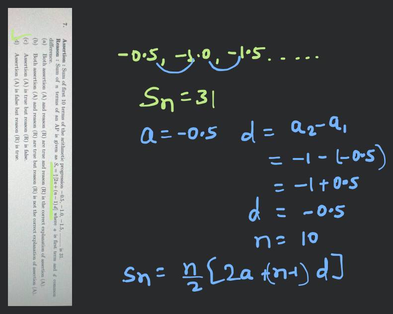 7. Assertion : Sum of first 10 terms of the arithmetic progression −0.5,−..