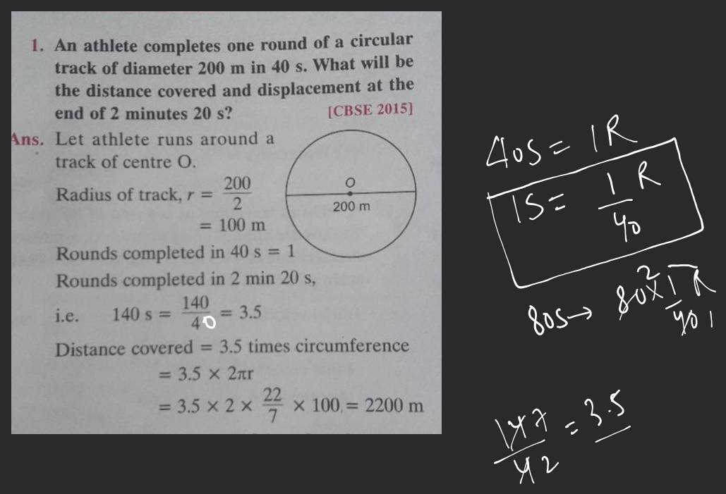 1. An athlete completes one round of a circular track of diameter 200 m i..