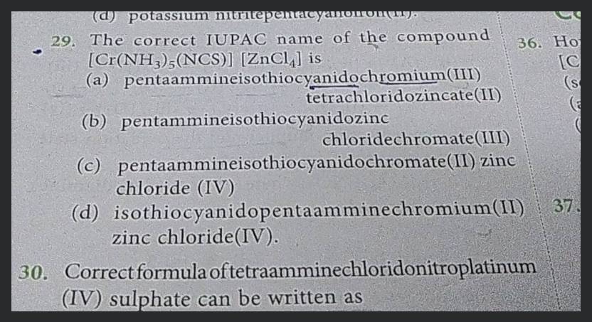 29. The correct IUPAC name of the compound [Or(NH3 )5 (NCS)][ZnCl4 ] is