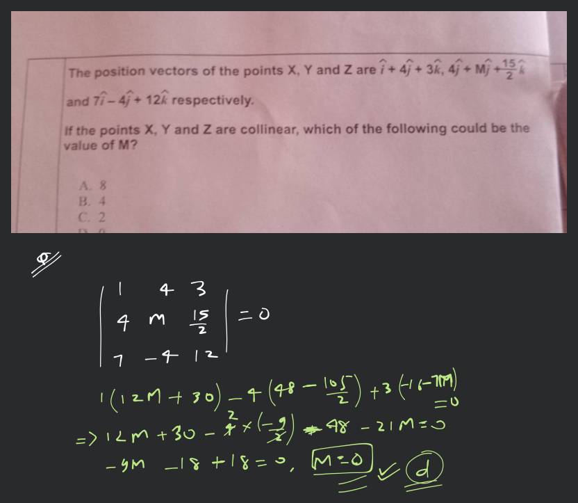 The position vectors of the points X,Y and Z are i^+4j^ +3k^,4j^ +Mj^ +21..