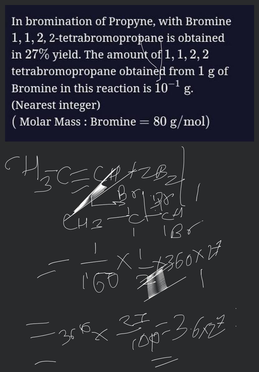 In bromination of Propyne, with Bromine 1,1,2, 2-tetrabromopropane is obt..