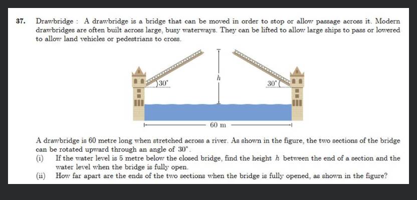 37. Drawbridge: A drawbridge is a bridge that can be moved in order to st..