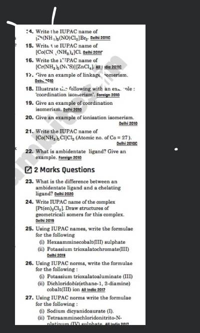 14. Write the IUPAC name of [Pt(NH3 )3 (NO2 Cl2 ]Br2 . Delhi 2011C 15. Wr..