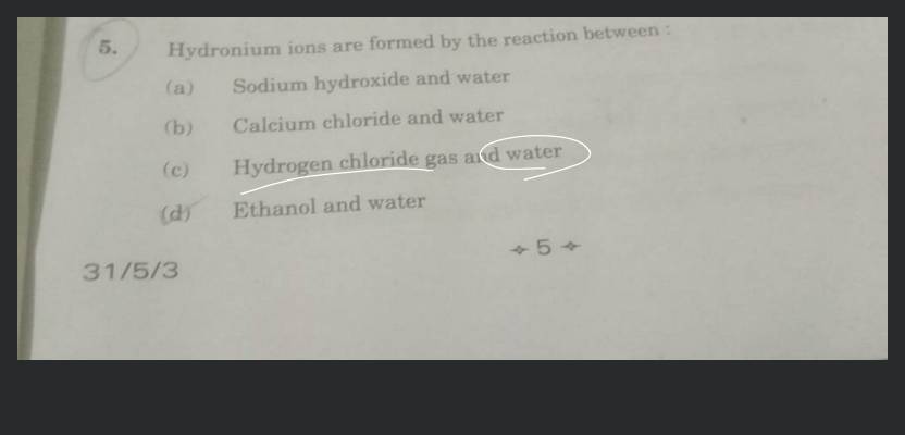 Hydronium ions are formed by the reaction between : | Filo