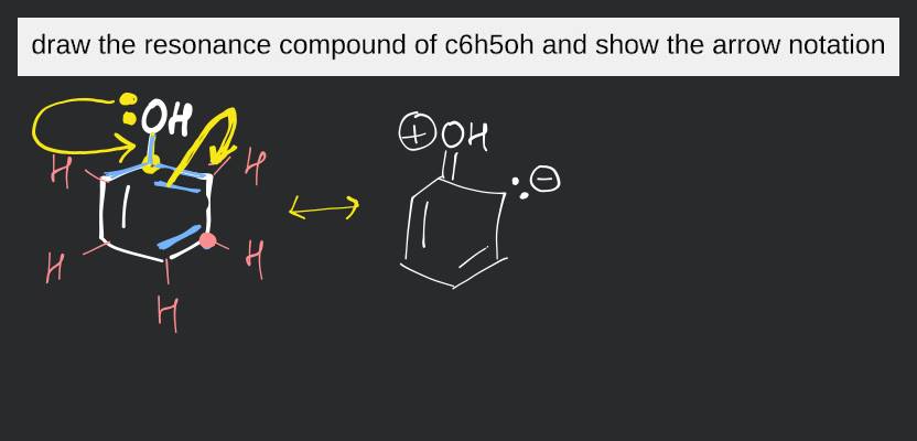 draw the resonance compound of c6h5oh and show the arrow notation | Filo