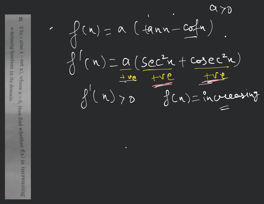 23. If f(x)=a(tanx−cotx), where a>0, then find whether f(x) is increasing..