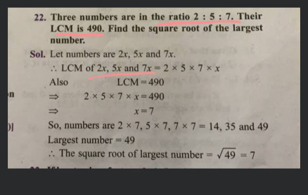 22. Three numbers are in the ratio 2:5:7. Their LCM is 490. Find the squa..