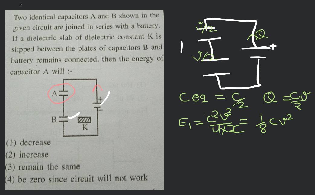 Two identical capacitors A and B shown in the given circuit are joined in..