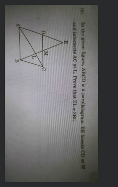 (b) In the given figure, ABCD is a parallelogram. BE bisects CD at M and