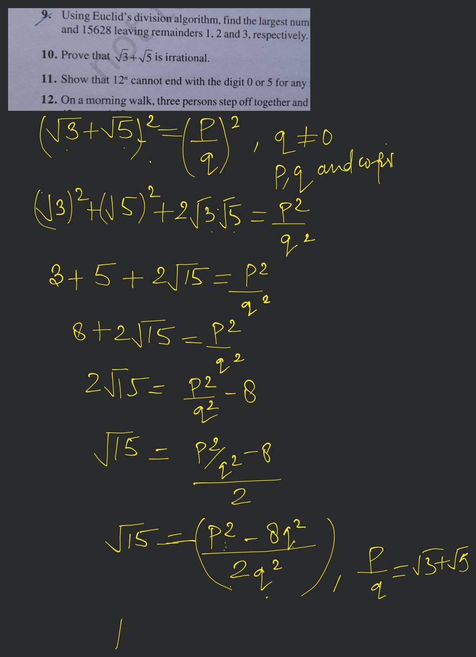 9. Using Euclid's division algorithm, find the largest num and 15628 leav..