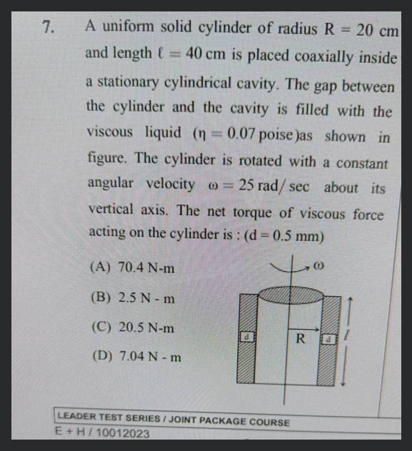 A uniform solid cylinder of radius R=20 cm and length ℓ=40 cm is placed c..