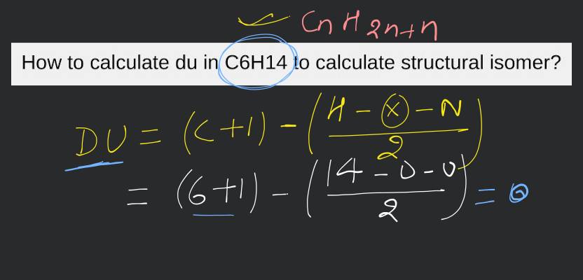 How to calculate du in C6H14 to calculate structural isomer? | Filo