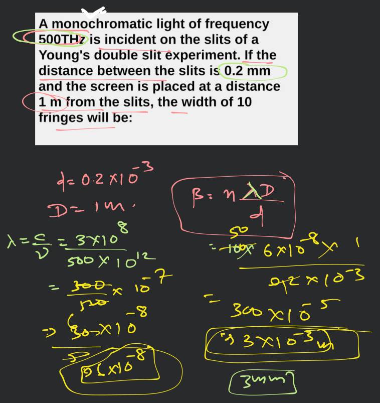 A monochromatic light of frequency 500THz is incident on the slits of a Y..