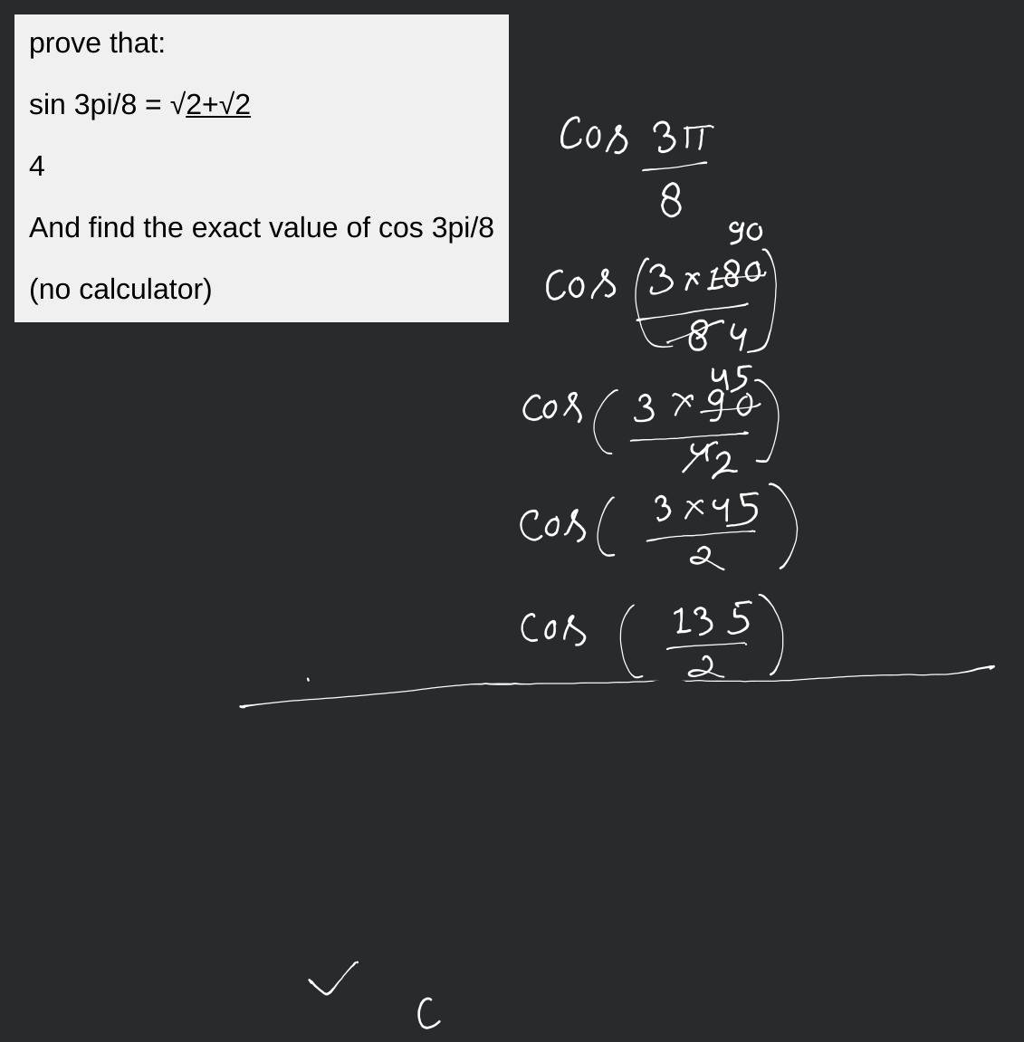 prove that: sin 3pi/8 = √2+√2 4And find the exact va..
