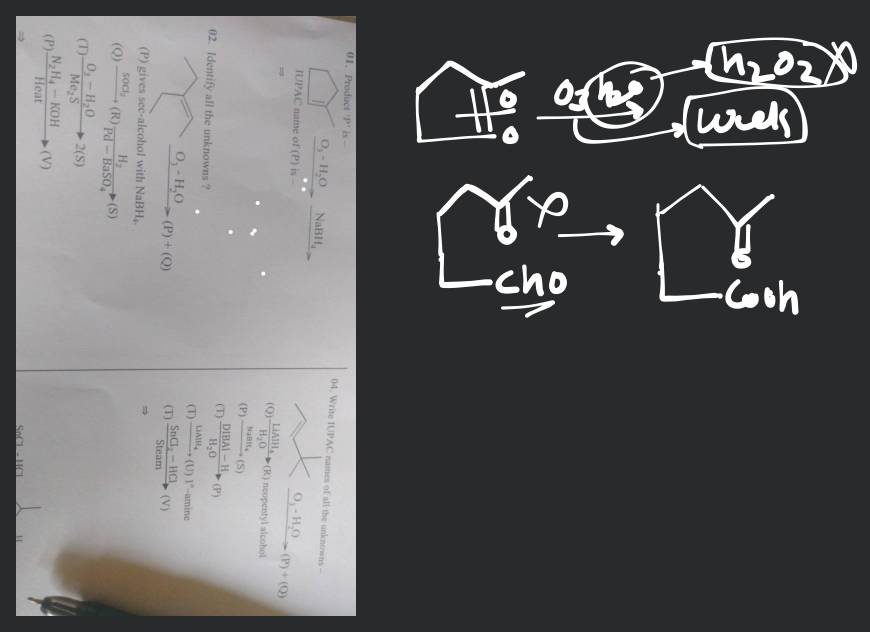01. Product ' P ' is -04. Write IUPAC names of all the unknowns -IUPAC