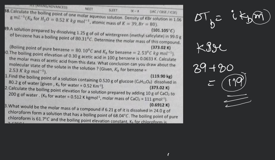 38. Calculate the boiling point of one molar aqueous solution. Density of..