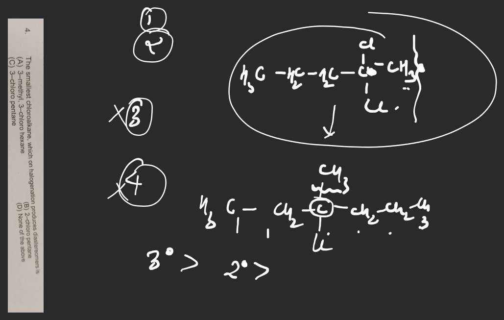 4. The smallest chloroalkane, which on halogenation produces diastereomer..