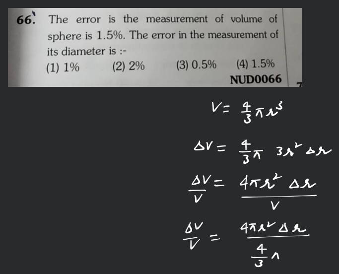 The error is the measurement of volume of sphere is 1.5%. The error in th..