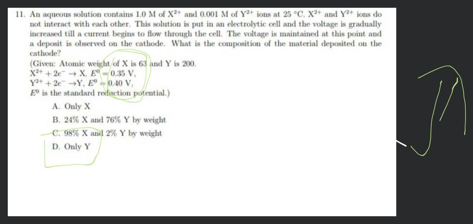 An aqueous solution contains 1.0M of X2+ and 0.001M of Y2+ ions at 25∘C.X..