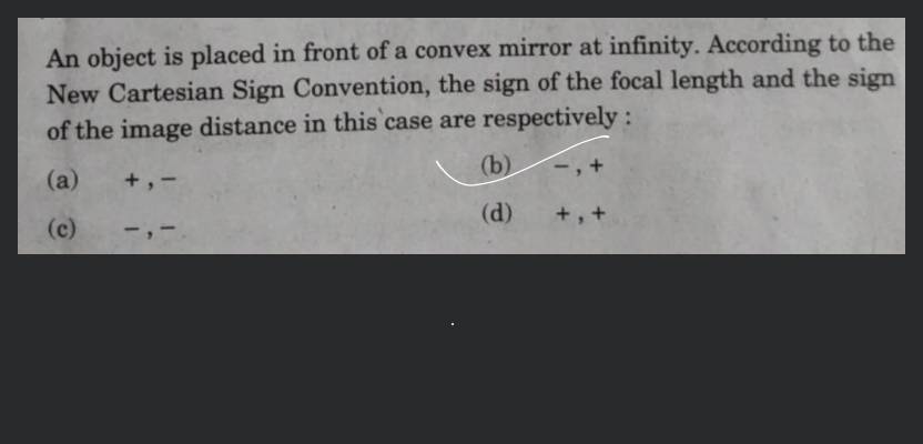 An object is placed in front of a convex mirror at infinity. According to..