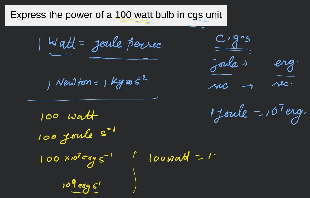 11. Express the power of a 100 watt bulb in CGS unit. | Filo