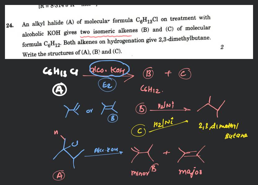 24. An alkyl halide (A) of molecular formula C6 H13 Cl on treatment with