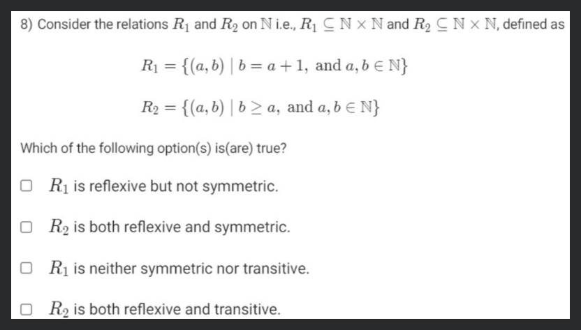 8) Consider the relations R1 and R2 on N i.e., R1 ⊆N×N and R2 ⊆N×N, def..