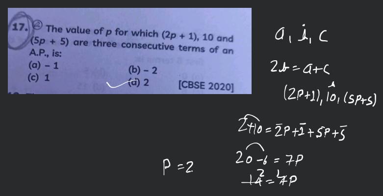 The value of p for which (2p+1),10 and (5p+5) are three consecutive terms..