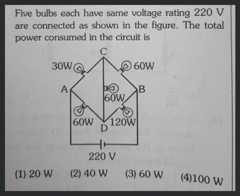 Five bulbs each have same voltage rating 220 V are connected as shown in