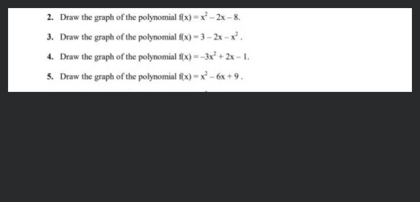 2. Draw the graph of the polynomial f(x)=x2−2x−8. 3. Draw the graph of th..