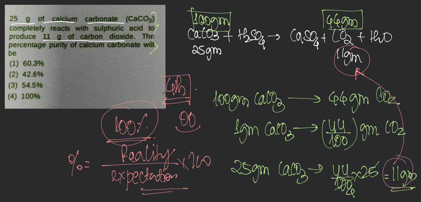 25 g of calcium carbonate (CaCO3 ) completely reacts with sulphuric acid