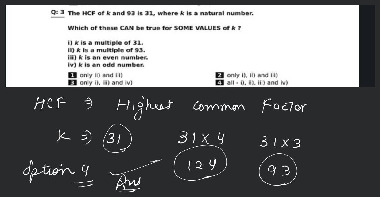 Q: 3 The HCF of k and 93 is 31 , where k is a natural number. Which of th..