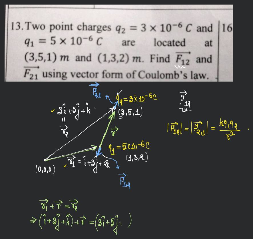 Two point charge q2 =3×10−6C and q1 =5×10−6C are located at (3,5,1) and