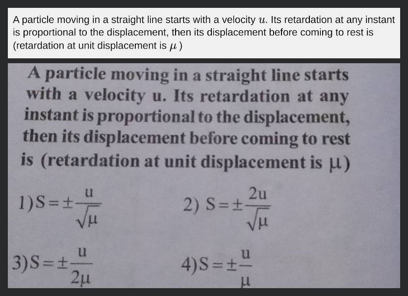 A particle moving in a straight line starts with a velocity u. Its retard..