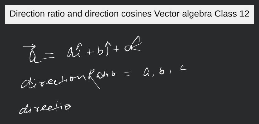 Direction ratio and direction cosines Vector algebra Class 12 | Filo