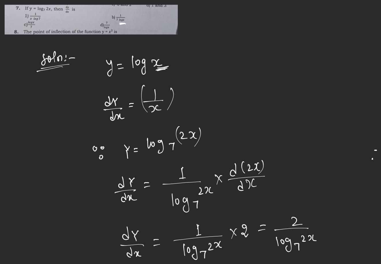 7. If y=log7 2x, then dxdy is 1) xlog71 b) 7logx1 c) 7logx d) logx7
