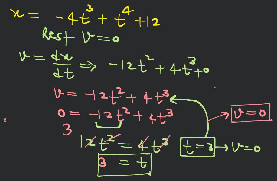 Position of particle in meters is given as x=(−4t3+t4+12), where t is in