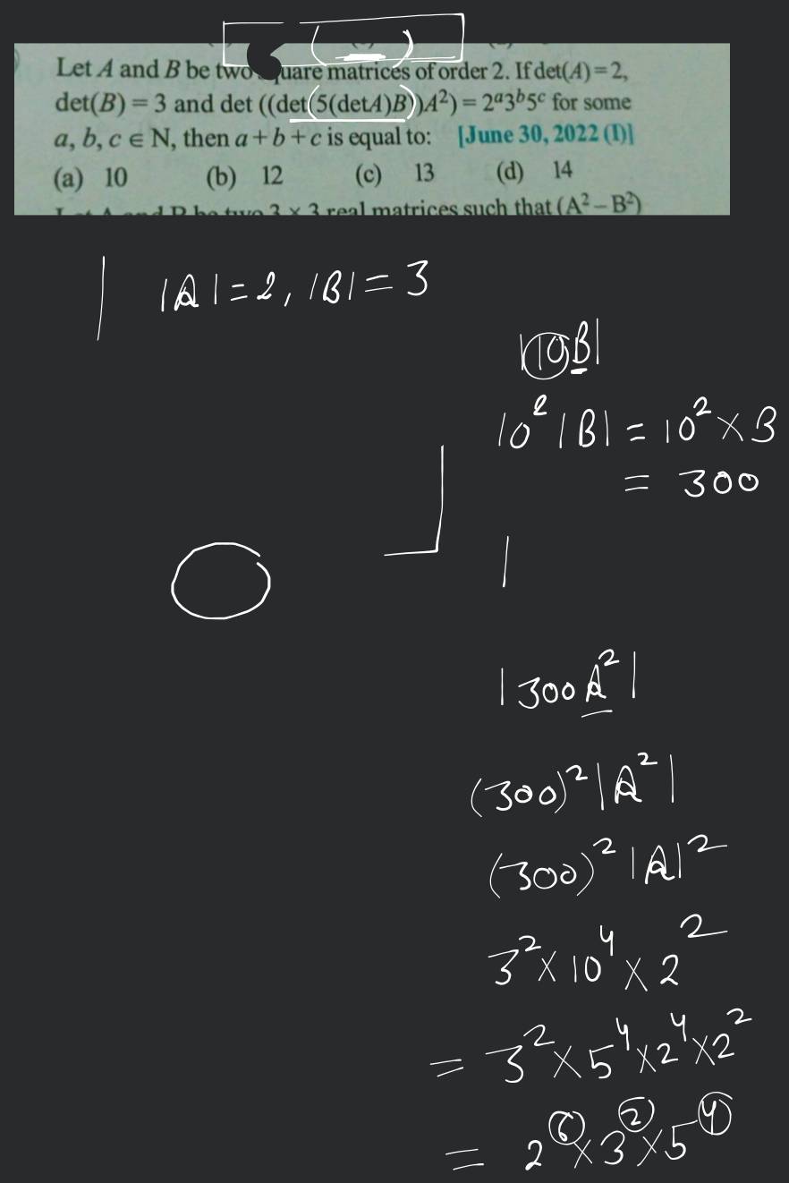 Let A and B be two square matrices of order 2 . If det(A)=2, det(B)=3 and..