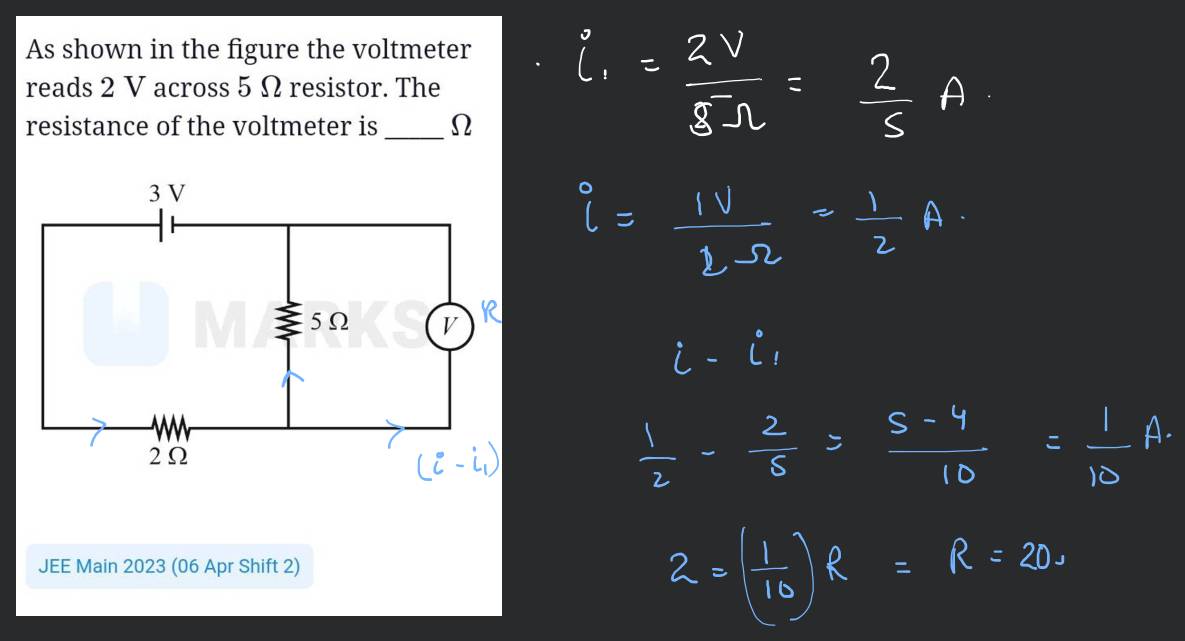 As shown in the figure the voltmeter reads 2 V across 5Ω resistor. The re..