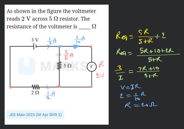 As shown in the figure the voltmeter reads 2 V across 5Ω resistor. The re..