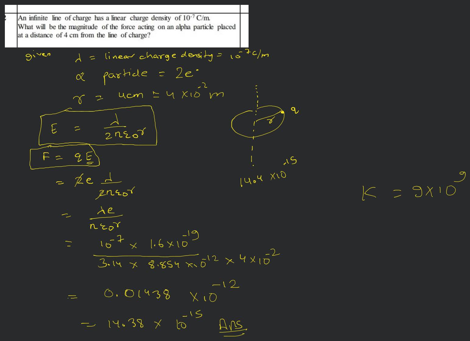 An infinite line of charge has a linear charge density of 10−7C/m. What w..