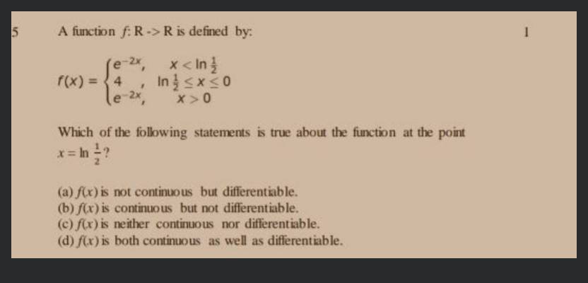 A function f:R−>R is defined by: 1 f(x)={e−2x, x0 Which of the following..