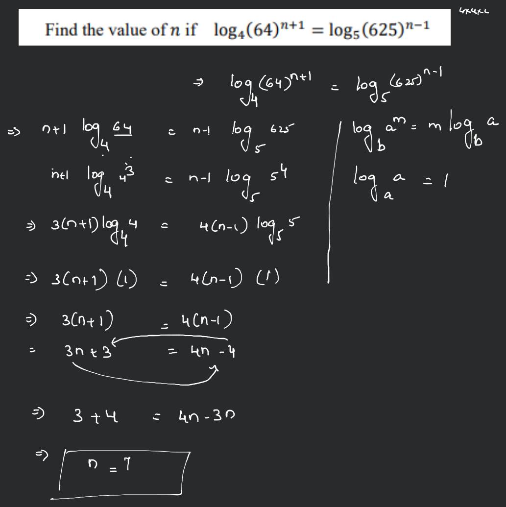 Find the value of n if log4 (64)n+1=log5 (625)n−1 | Filo