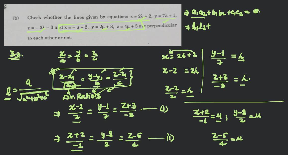 OR Check whether the lines given by equations x=2λ+2,y=7λ+1, z=−3λ−3 and