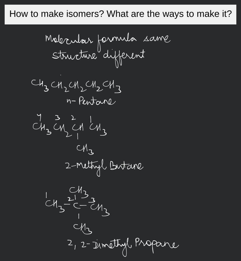 How to make isomers? What are the ways to make it? | Filo