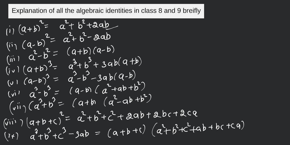 Explanation of all the algebraic identities in class 8 and 9 breifly
