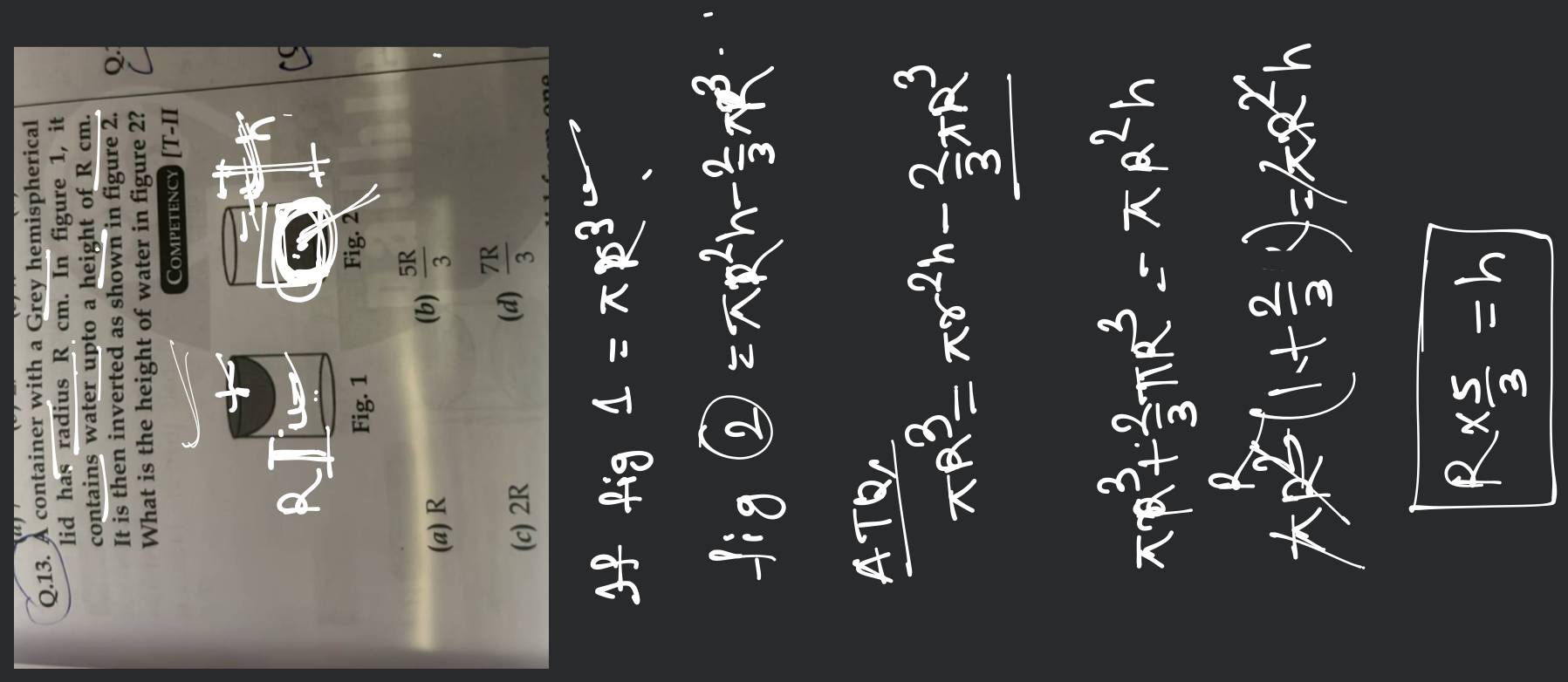 Q.13. A container with a Grey hemispherical lid has radius R cm. In figur..