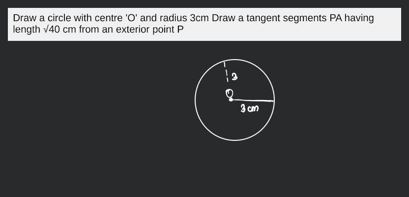 Draw a circle with centre 'O' and radius 3cm Draw a tangent segments PA h..