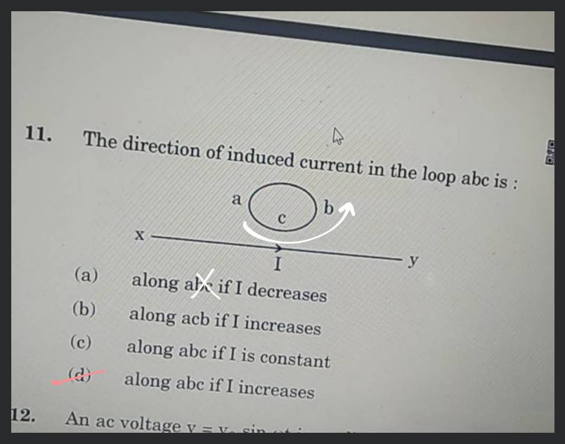 The direction of induced current in the loop abc is : | Filo