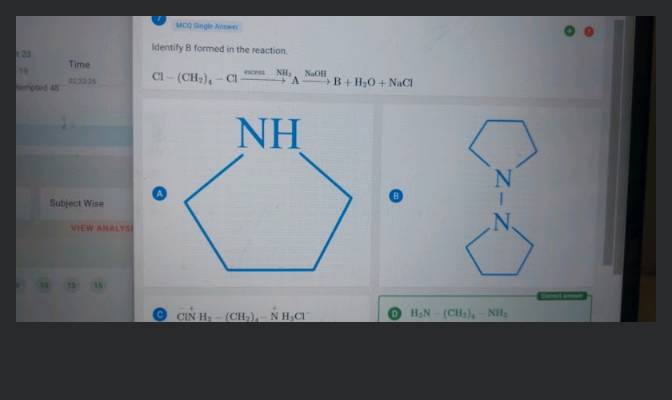 Identify B formed in the reaction.Cl−(CH2 )4 −Cl excess NH3 ANaOH B+H2..